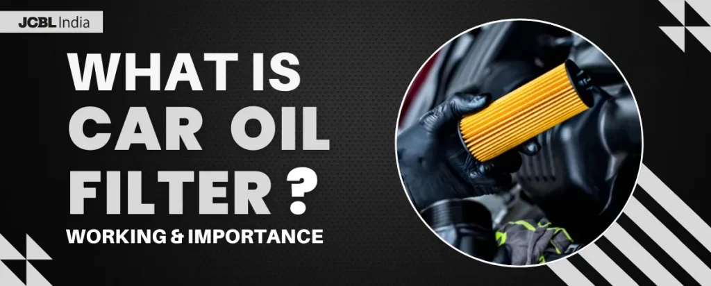 Car Oil Filter: Functions, Importance & Maintenance Guide